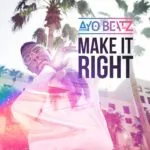 Ayo Beatz – Make It Right [Video] – VannDigital